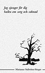 Jag sjunger för dig : haiku om sorg och saknad - Marianne Stalbohm-Stieger - Häftad ...