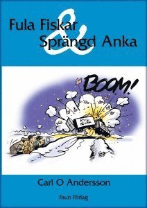 Fula fiskar och sprängd anka - Carl O Andersson - Häftad (9789186033545 ...