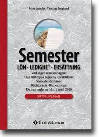 Semester : lön, ledighet, ersättning : vad säger semesterlagen? : hur ...