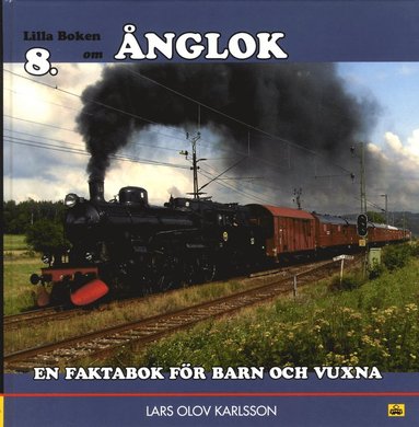 Lilla boken om ånglok : en faktabok för barn och vuxna - Lars Olov ...