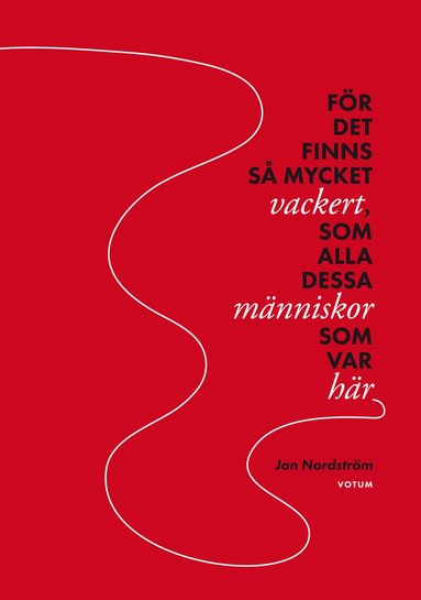 För det finns så mycket vackert, som alla dessa människor som var här ... För det finns så mycket vackert, som alla dessa människor som var här ...