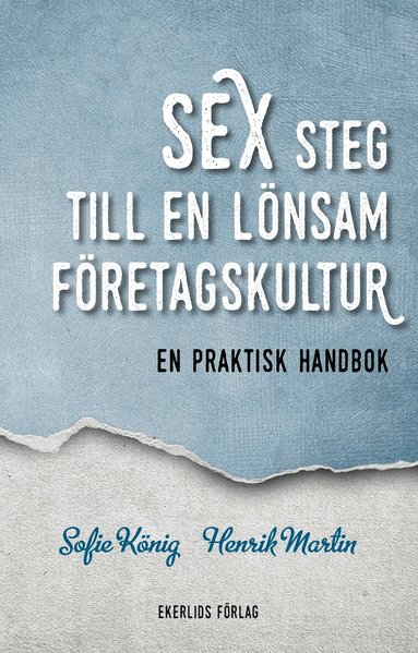 Sex Steg Till En Lönsam Företagskultur En Praktisk Handbok Sofie König Henrik Martin