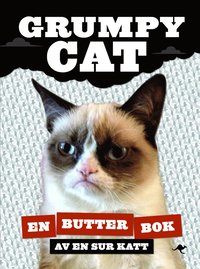 Grumpy Cat : en butter bok av en sur katt - Kelly Abeln, Michael Morris ...