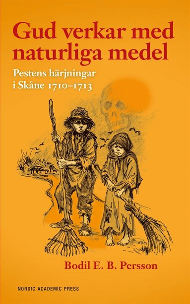 Gud verkar med naturliga medel : pestens härjningar i Skåne 1710-1713 ...