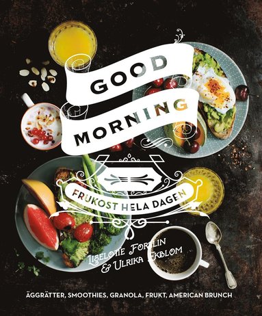 Good morning : frukost hela dagen - Liselotte Forslin - Bok ...
