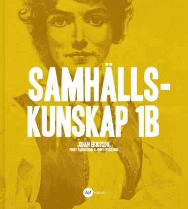 Samhällskunskap 1B - Johan Eriksson, Jenny Kesselfors, Peggy Thonrström ...