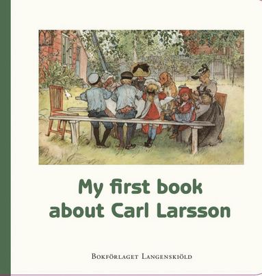 My first book about Carl Larsson - Susanne Hamilton, Caroline Karlström ...