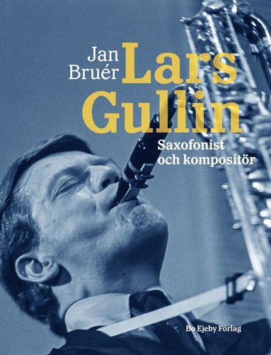 Lars Gullin : saxofonist och kompositör - Jan Bruér - Bok ...