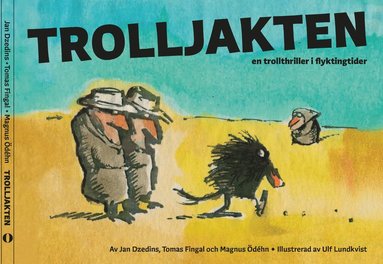 Trolljakten : en trollthriller i flyktingtider - Jan Dzedins, Tomas ...