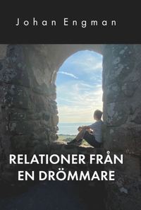 Relationer från en drömmare - Johan Engman - Häftad (9789189462403) | Bokus