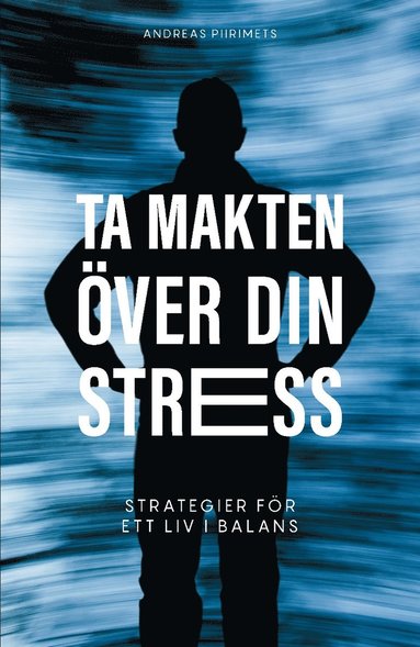 Ta makten över din stress : strategier för ett liv i balans - Andreas Piirimets - Häftad ...