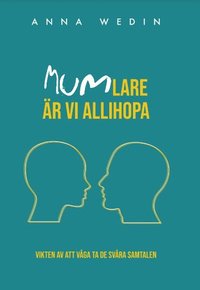 Mumlare är vi allihopa - Anna Wedin - Häftad (9789189702301) | Bokus