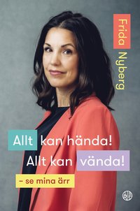 Allt kan hända! Allt kan vända! : se mina ärr - Frida Nyberg - Bok ...