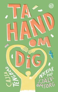 Ta hand om dig - Cajsa Tengblad - Häftad (9789189704800) | Bokus