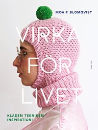 Virka för livet - Moa P Blomqvist - Bok (9789189713307) | Bokus