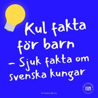 Kul fakta för barn: Sjuk fakta om svenska kungar - Ljudbok - Carsten ...