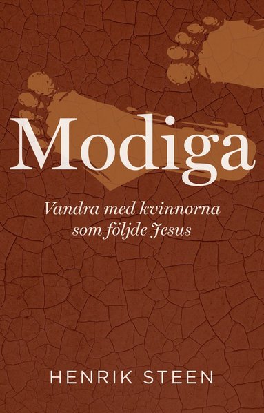 Modiga-vandra med kvinnorna som följde Jesus - Henrik Steen - Häftad ...