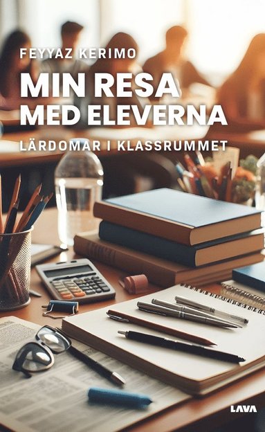 Min resa med eleverna : lärdomar i klassrummet - Feyyaz Kerimo - Häftad ...