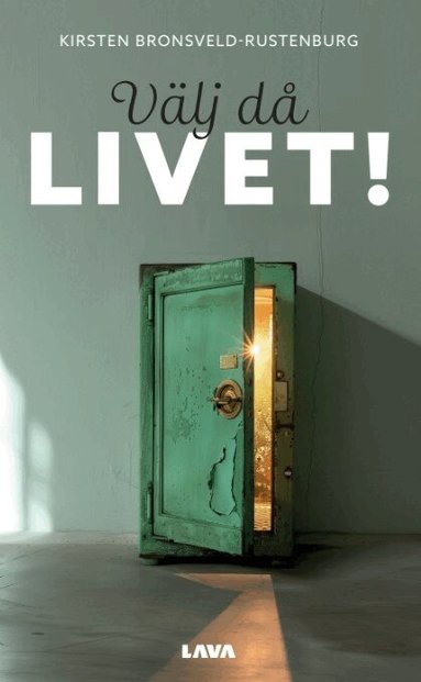 Välj då livet! : min resa från trauma till återhämtning - Kirsten ...