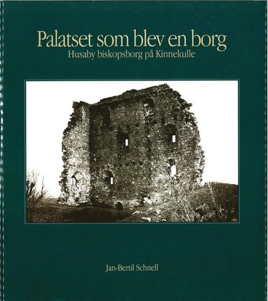 Palatset som blev en borg : Husaby biskopsborg på Kinnekulle - Jan ...