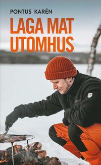 Laga mat utomhus - Pontus Karén - Häftad (9789197993715) | Bokus