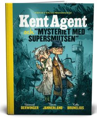 Kent Agent och mysteriet med supersmutsen - Kalle Brunelius, Natanael ...