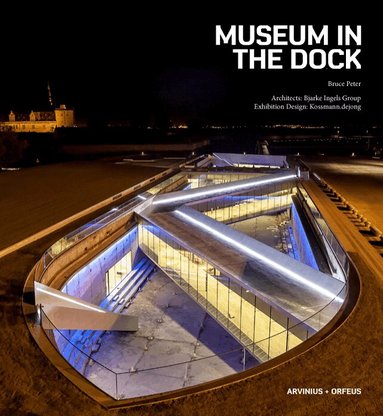 Maritime Museum of Denmark - Big Architects - Bruce Peter - Bok ...
