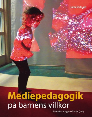 Mediepedagogik på barnens villkor - Anna Stigsdotter, Erika Kyrk Seger ...