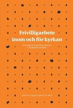 Frivilligarbete inom och för kyrkan : en lösning på de problem som ...
