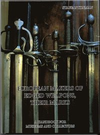 European makers of edged weapons, their marks - Staffan Kinman - Bok ...