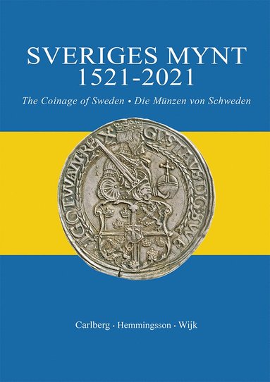 Sveriges mynt 1521-2021 - Magnus Wijk, Dan Carlberg, Bengt Hemmingsson ...