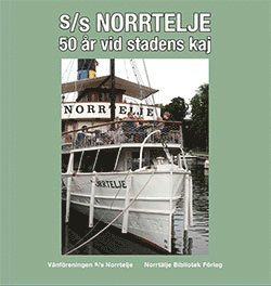 s/s Norrtelje 50 år vid stadens kaj - Bok (9789198429817) | Bokus