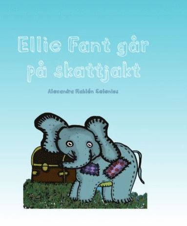 Ellie Fant går på skattjakt - Alexandra Mahlén Selenius - Bok ...