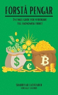 Förstå pengar : en enkel guide för nybörjare till ekonomisk frihet ...