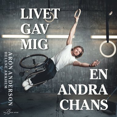Livet gav mig en andra chans - Ljudbok - Aron Anderson, Helene Arkhem ...