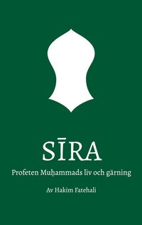 Sira: Profeten Muhammads liv och gärning - Ebok - Hakim Fatehali ...
