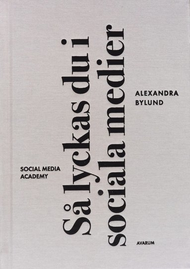 Så lyckas du i sociala medier - Alexandra Bylund - Bok (9789198731415) | Bokus