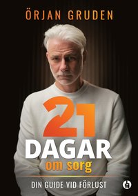 21 dagar om sorg : din guide vid förlust - Örjan Grudén - Bok (9789198804546) | Bokus