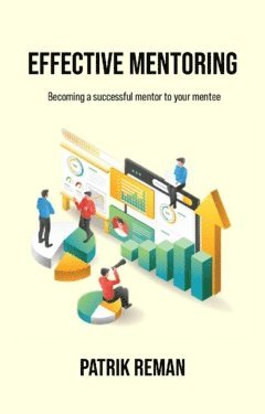 Effective mentoring : becoming a successful mentor to your mentee - Patrik Reman - Häftad ...