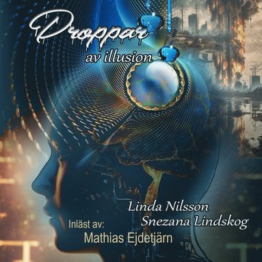 Droppar av illusion - Ljudbok - Linda Nilsson, Snezana Lindskog (9789198947984) | Bokus