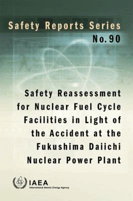 Safety Reassessment for Nuclear Fuel Cycle Facilities in Light of the ...