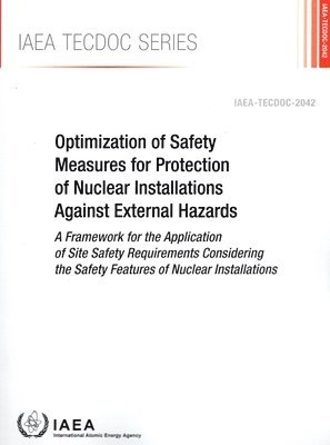 Optimization of Safety Measures for Protection of Nuclear Installations Against External Hazards ...