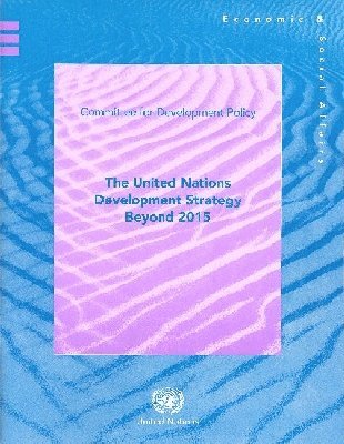 United Nations development strategy beyond 2015 - United Nations: Department Of Economic And ...