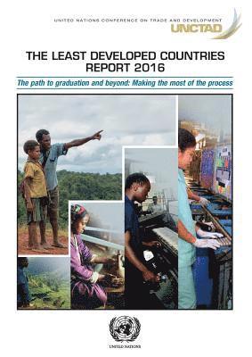The Least Developed Countries Report 2016: The Path to Graduation and ...