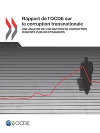 Rapport de l''OCDE sur la corruption transnationale Une analyse de l''infraction de corruption d ...