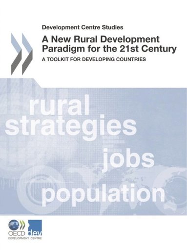 Development Centre Studies A New Rural Development Paradigm for the ...