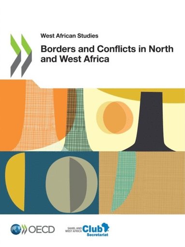 West African Studies Borders and Conflicts in North and West Africa - Ebok - Oecd, Sahel And ...