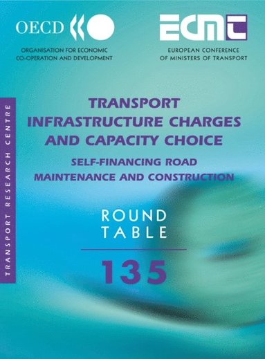ECMT Round Tables Transport Infrastructure Charges and Capacity Choice Self-financing Road ...