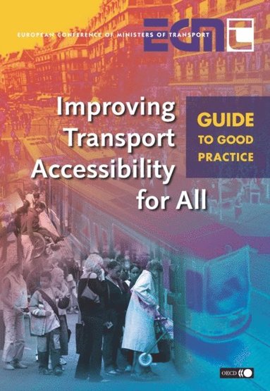 Improving Transport Accessibility for All Guide to Good Practice - Ebok - European Conference Of ...