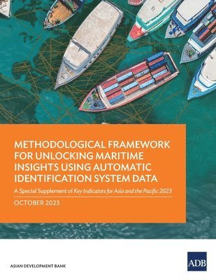 Methodological Framework for Unlocking Maritime Insights Using Automatic Identification System ...